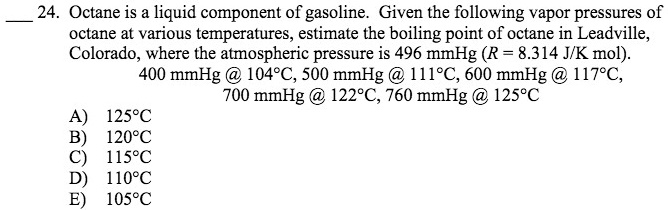 24 Octane is a liquid component of gasoline. Given the following vapor ...