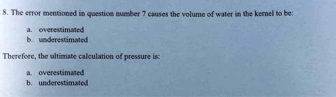 SOLVED: The error mentioned in question number causes the volume of ...
