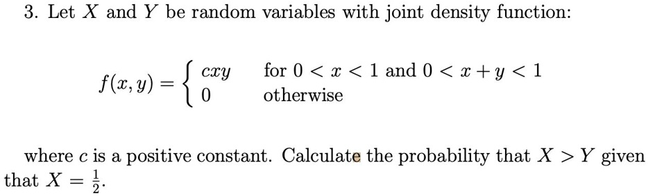 SOLVED: 3. Let X and Y be random variables with joint density function: cxy for 0