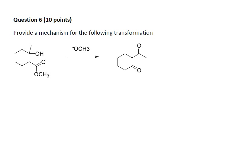 SOLVED: Question 6 (10 points) Provide mechanism for the following ... SOLVED: Question 6 (10 points) Provide mechanism for the following ...