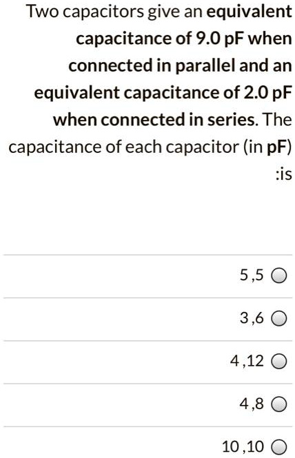 two capacitors give an equivalent capacitance of 90 pf when connected ...