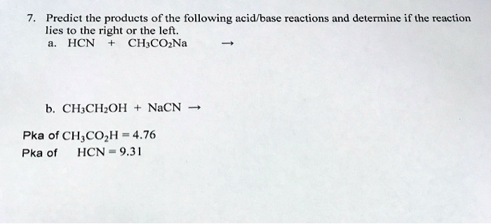 7. Predict the products of the following acid/base reactions and ...