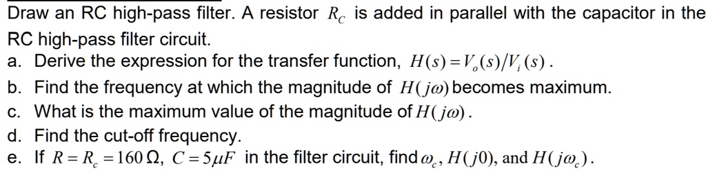SOLVED: RC high-pass filter circuit. a. Derive the expression for the ...