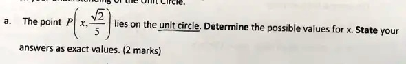 a. The point P(x, (√(2))/(5)) lies on the unit circle. Determine the ...