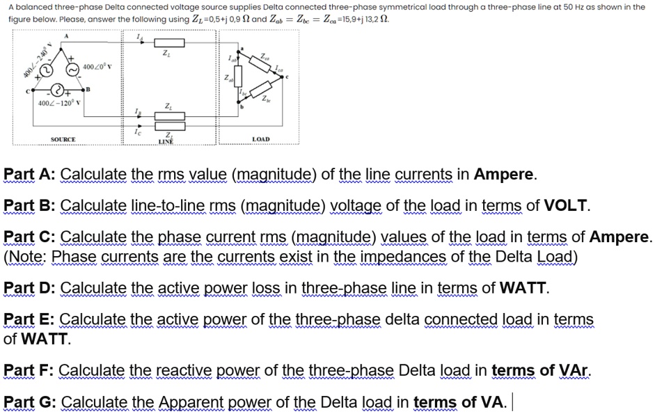 A balanced three-phase Delta connected voltage source supplies Delta ...