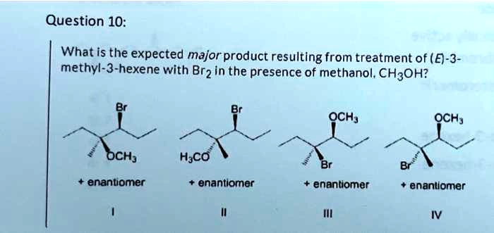 Question 10: What is the expected major product resulting from ...
