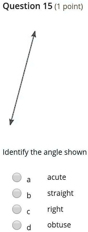 SOLVED: EASY GEOMETRY - Identify the angle shown Question 15 (1 point ...