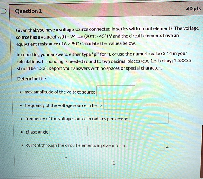 Question 1 40 pts Given that you have a voltage source connected in series with circuit elements ...