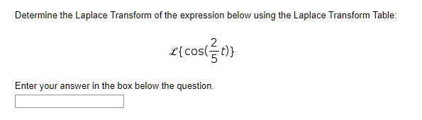 SOLVED: Determine the Laplace Transform of the expression below using ...