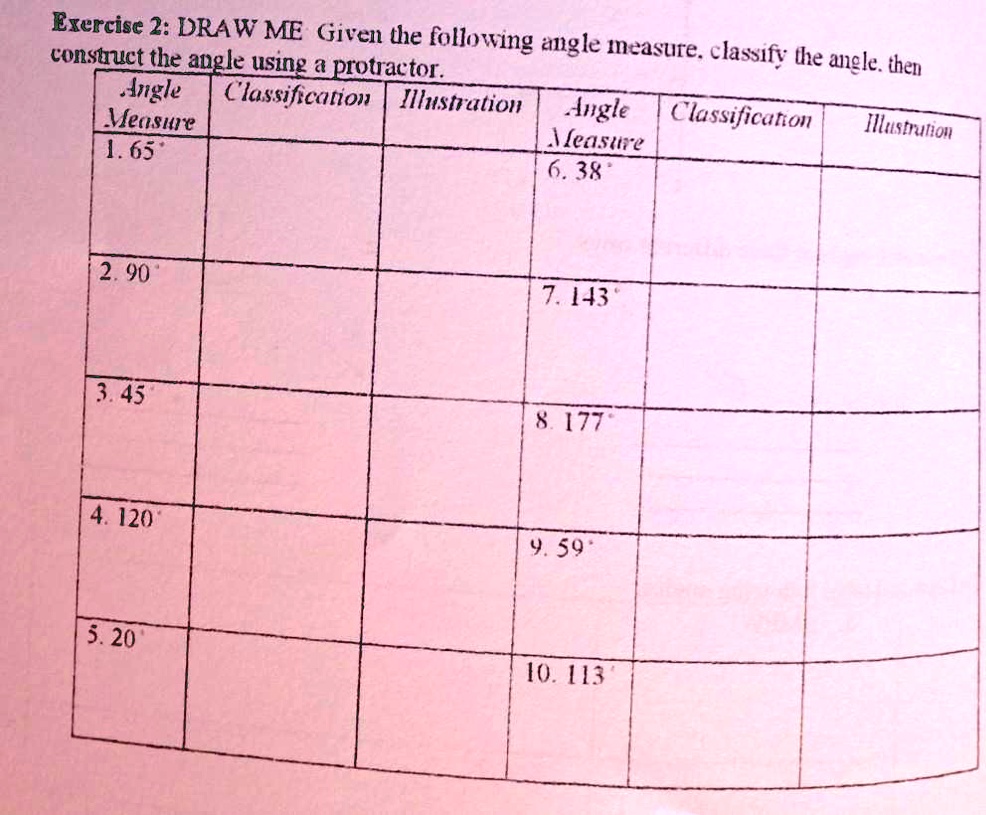 Exercise 2: DRAW ME Given the following angle measure, classify the ...