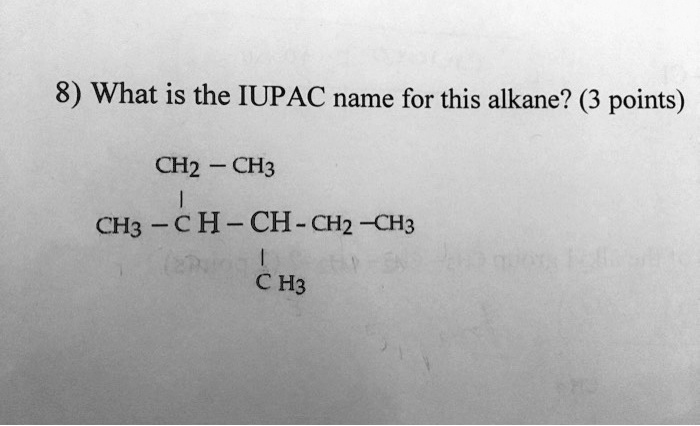 SOLVED: 8) What is the IUPAC name for this alkane? (3 points) CH2 CH3 CH3 - € H-CH-CH2 CH3 C H3