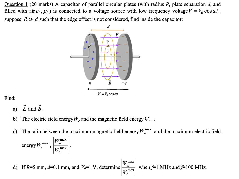 SOLVED: Question (20 marks) capacitor of parallel circular plates (with ...