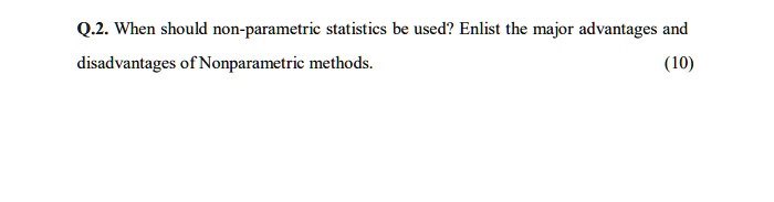 SOLVED: 0.2 When should non-parametric statistics be used? Enlist the major advantages and ...