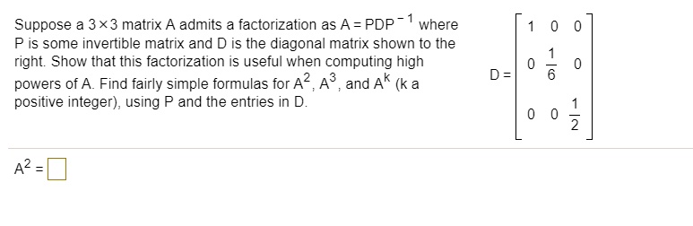 Suppose a 3x3 matrix A admits a factorization as A = PDP^-1 where P is some invertible matrix ...