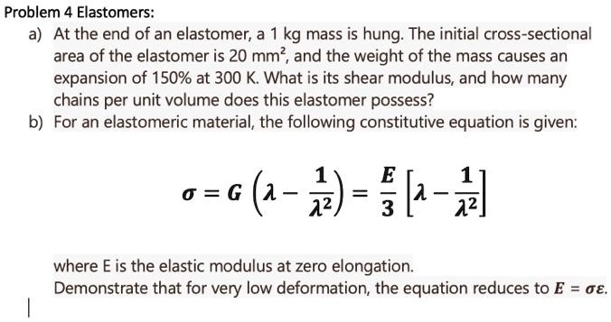 SOLVED: Texts: Problem 4 - Elastomers: a) At the end of an elastomer, a ...