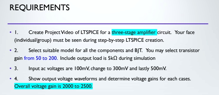 SOLVED: Can you show me a 3 stage amplifier circuit in LTSPICE REOUIREMENTS Create Project Video ...