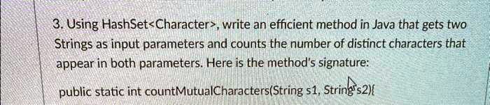 Solved Using Hashset Write An Efficient Method In Java That Gets Two Strings As Input