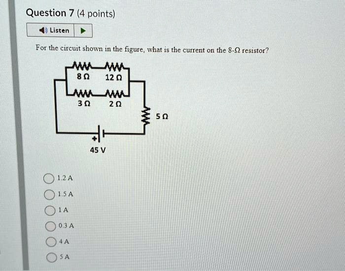 SOLVED: Question 7(4 points) Listen For the circuit shown in the figure. what is the current on ...