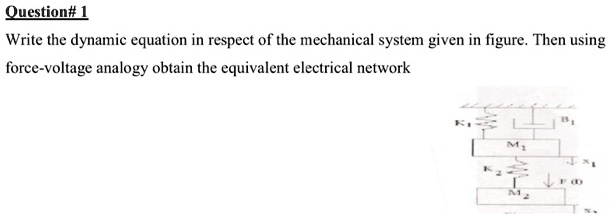 SOLVED: Write the dynamic equation in respect of the mechanical system given in the figure. Then ...