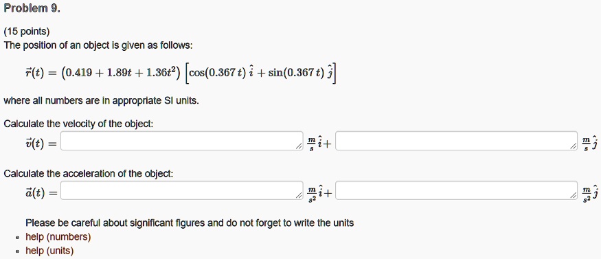 SOLVED:Problem 9 (15 points) The position of an object Is glven as ... SOLVED:Problem 9 (15 points) The position of an object Is glven as ...