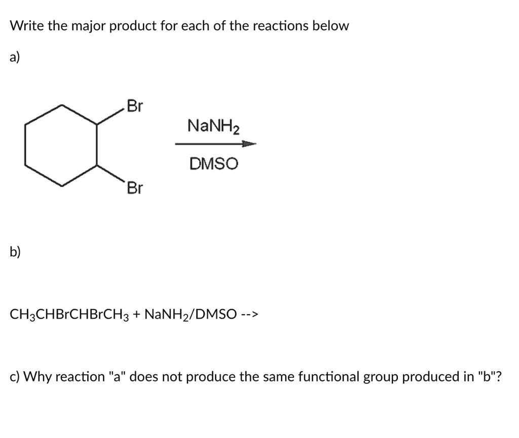 write the major product for each of the reactions below a br nanh2 dmso ...