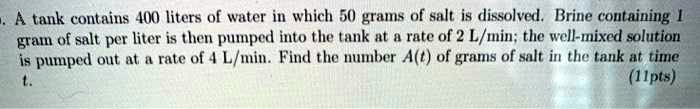 SOLVED: A tank contains 4QO) liters of water in which 50 grams of salt ...