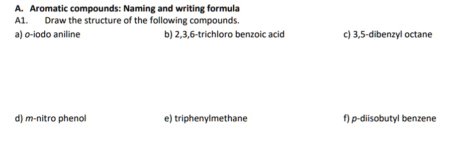 SOLVED: Aromatic compounds: Naming and writing formula A1 Draw the ...