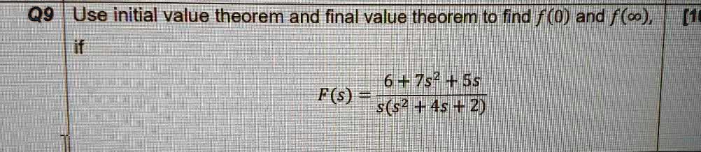 Solved Q9 Use Initial Value Theorem And Final Value Theorem To Find The Value Of Rs When S