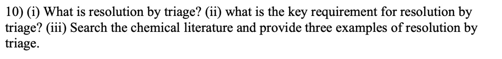 10) (i) What is resolution by triage? (ii) what is the key requirement ...
