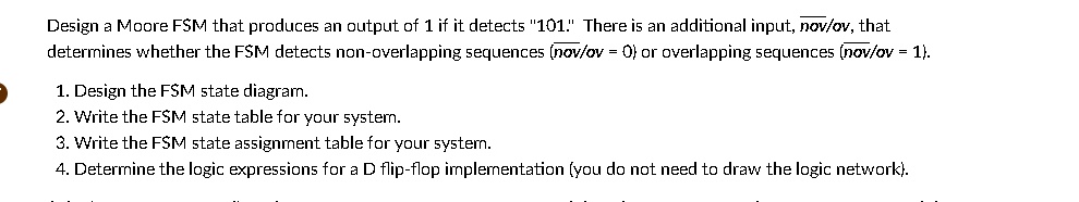 SOLVED: Design a Moore FSM that produces an output of 1 if it detects ... SOLVED: Design a Moore FSM that produces an output of 1 if it detects ...