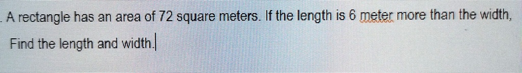 SOLVED: A rectangle has an area of 72 square meters. If the length is 8 ...