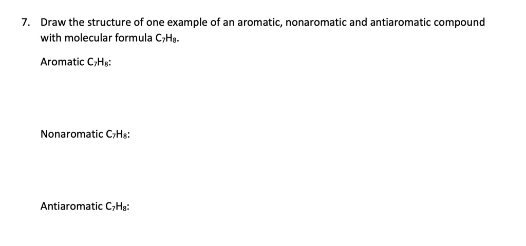 SOLVED: Draw the structure of one example of an aromatic, nonaromatic ...
