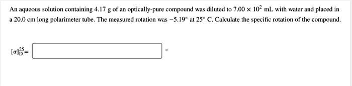 SOLVED: An aqueous solution containing an optically-pure compound was ...