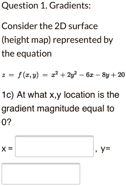 question 1 gradients consider the 2d surface height map represented by ...