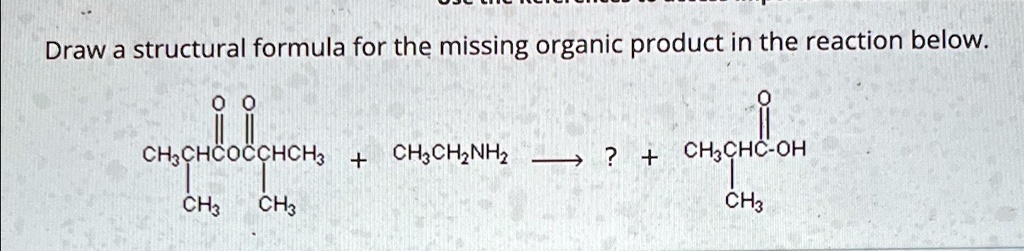 Draw a structural formula for the missing organic product in the ...
