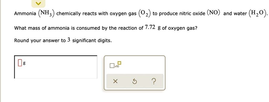 SOLVED: Ammonia (NH; chemically reacts with oxygen gas (02) to produce ...