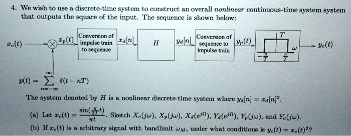 4 we wish to use a discrete time system to construct an overall ...