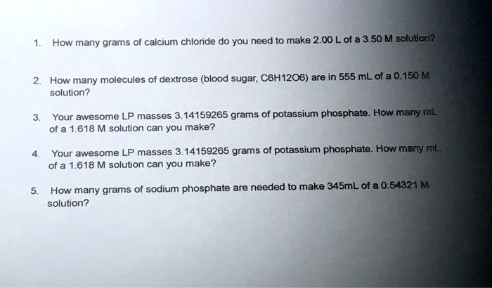 SOLVED: How many grams of calcium chloride do you need to make 2.00 L of a 3.50 M solution? How ...