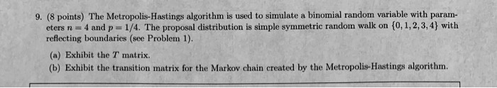 SOLVED: The Metropolis-Hastings algorithm is used to simulate a ...