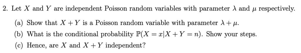Solved Let X And Y Are Independent Poisson Random Variables With Parameter A And P Respectively