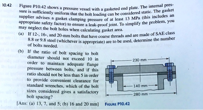 10.42 Figure P10.42 shows a pressure vessel with a gasketed end plate ...