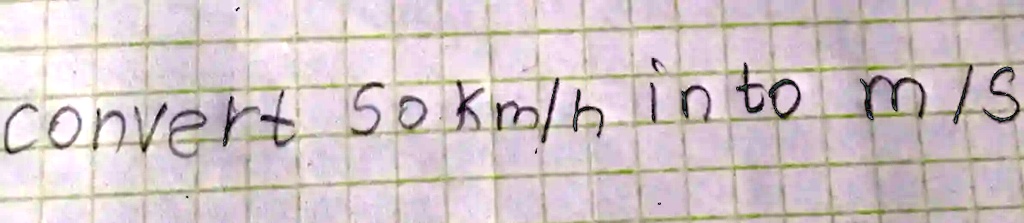 Convert 50 km/h into m/s