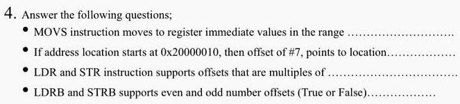 SOLVED: 4. Answer the following questions: - The MOVS instruction moves immediate values to a ...