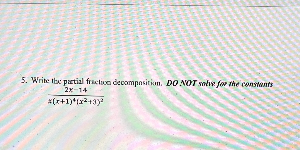 Video Solution Write The Partial Fraction Decomposition Do Not Solve