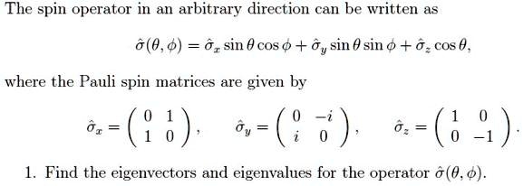 SOLVED: The spin operator in an arbitrary direction can be written as 0 ...