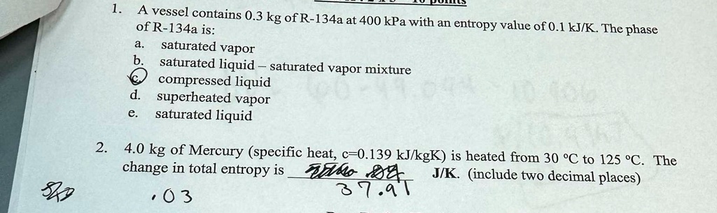 1 a vessel contains 03 kg of r 134a at 400 kpa with an entropy value of ...
