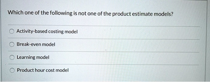 Which one of the following is not one of the product estimate models ...