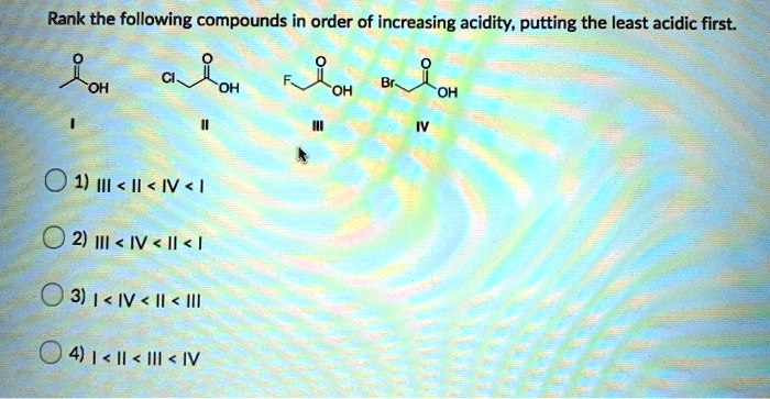 SOLVED: Rank the following compounds in order of increasing acidity, putting the least acidic ...