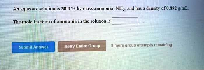 SOLVED: An aqueous solution is 30.0% by mass ammonia, NH3, and has a ...