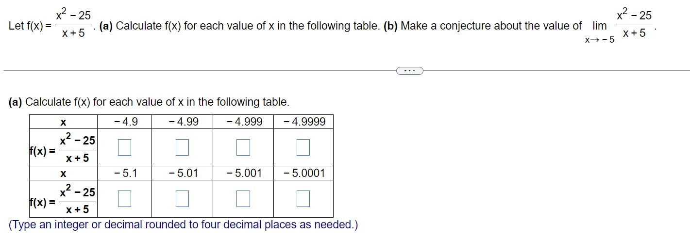 SOLVED: Let f(x)=(x^2-25)/(x+5). (a) Calculate f(x) for each value of x in the following table ...